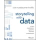 Storytelling with Data: A Data Visualization Guide for Business ...