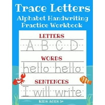 Trace Letters: Alphabet Handwriting Practice Workbook for Kids: ABC ...