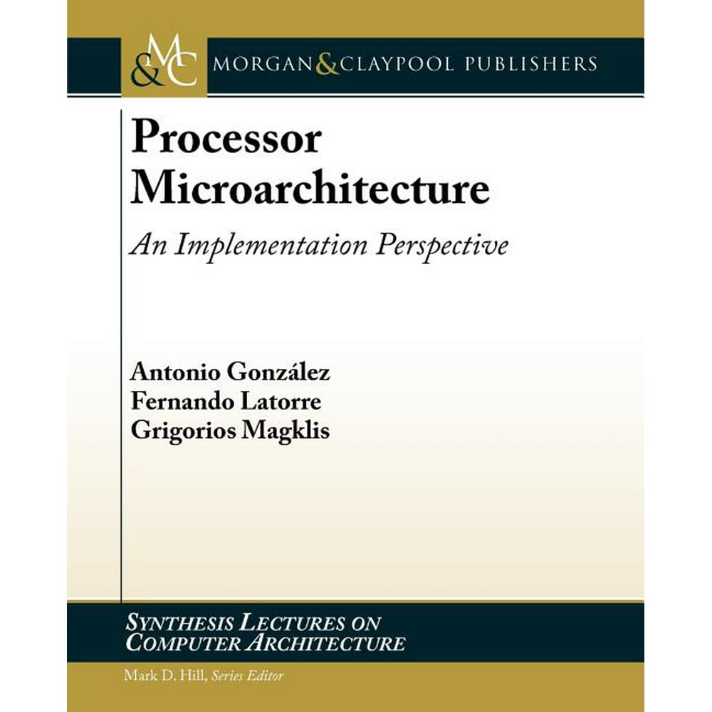 Processor Microarchitecture An Implementation Perspective