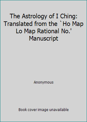 Pre-Owned The Astrology of I Ching: Translated from the `Ho Map Lo Map ...
