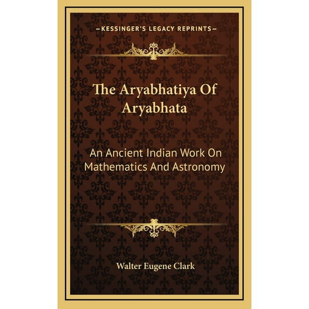 The Aryabhatiya of Aryabhata : An Ancient Indian Work on Mathematics ...