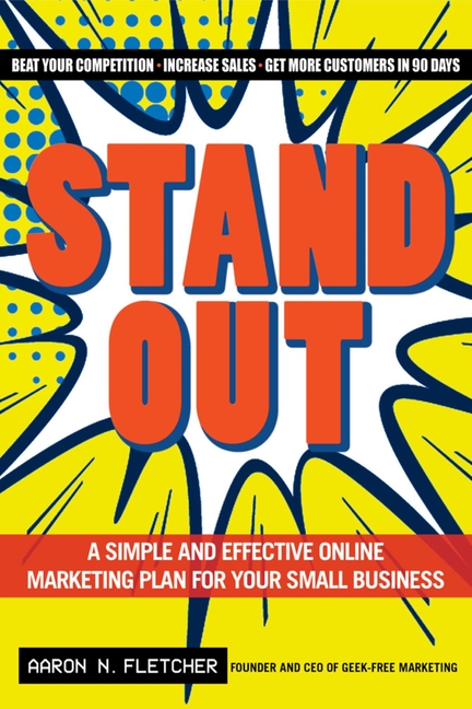 Stand Out A Simple And Effective Online Marketing Plan For Your Small stand-out-a-simple-and-effective-online-marketing-plan-for-your-small