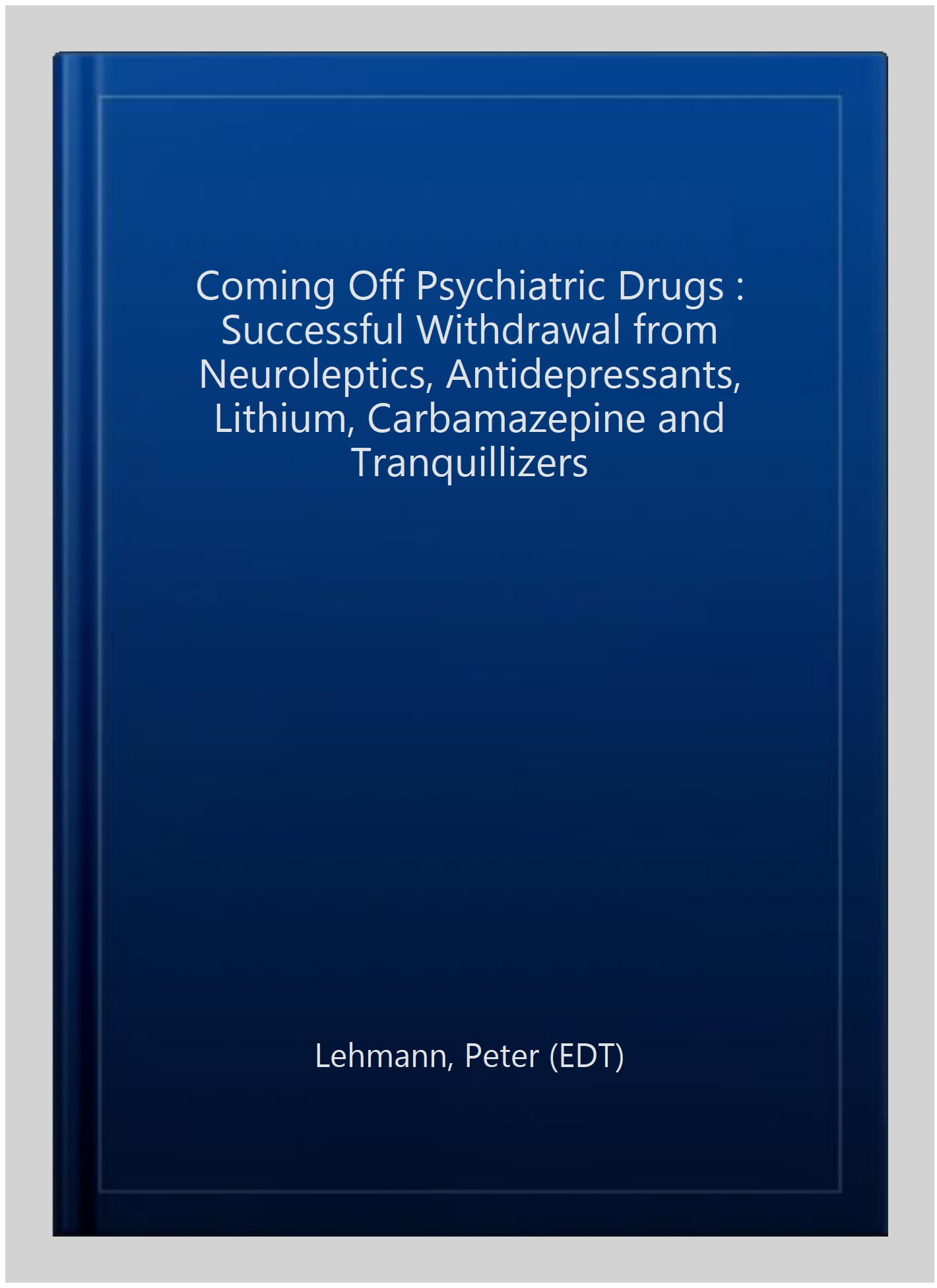 Coming Off Psychiatric Drugs : Successful Withdrawal from Neuroleptics ...