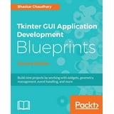 Tkinter GUI Application Development Blueprints, Second Edition (Paperback) - Walmart.com