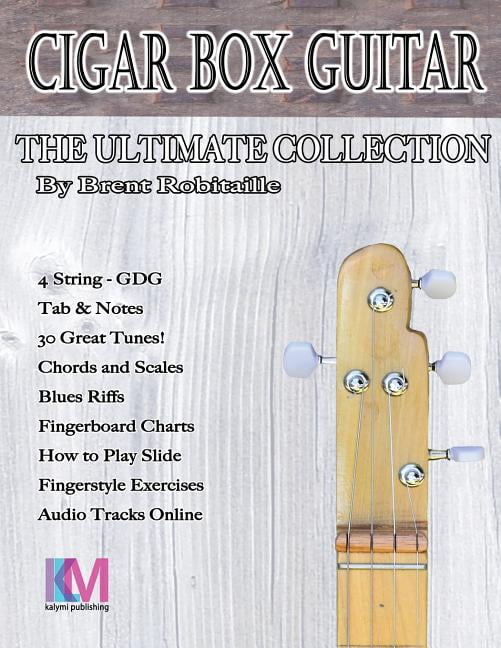 Cigar Box Guitar - The Ultimate Collection - 4 String : How to Play 4 ...