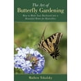 The Art of Butterfly Gardening : How to Make Your Backyard into a ...