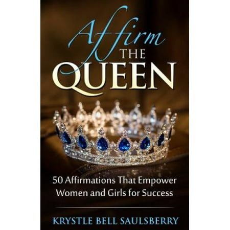 Affirm The Queen: 50 Affirmations That Empower Women and Girls for ...