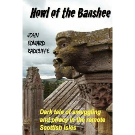 Howl of the Banshee: A Dark Tale of Smuggling and Piracy in the Remote ...