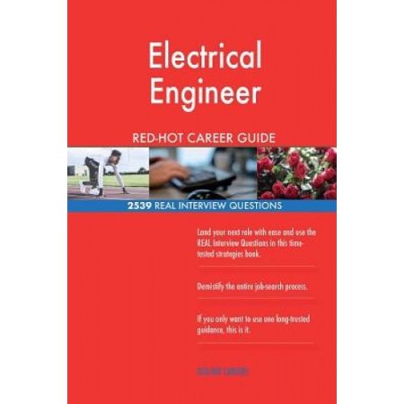 Electrical Engineer RED-HOT Career Guide; 2539 REAL Interview Questions ...