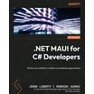 Introducing .Net Maui: Build and Deploy Cross-Platform Applications Using C# and .Net Multi ...