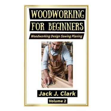 Woodworking for Beginners Handbook : The Step-by-Step Guide with Tools ...