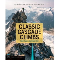 Classic Cascade Climbs: Select Routes in Washington State, (Paperback ...