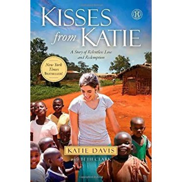 Kisses from Katie : A Story of Relentless Love and Redemption ...