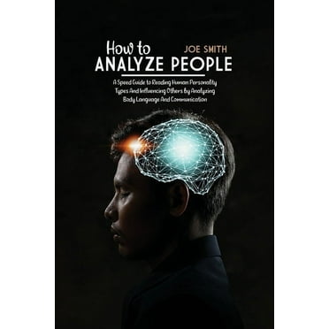 How to Analyze People: The Simple Guide to Speed Reading People Using ...