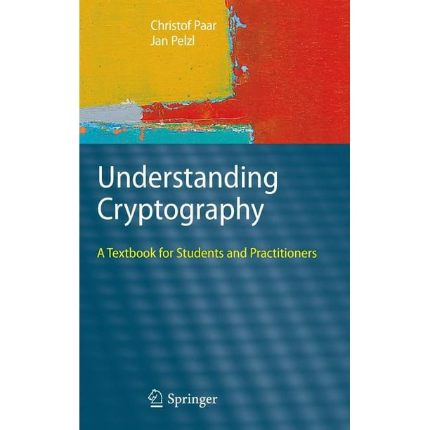 Understanding Cryptography : A Textbook for Students and Practitioners ...