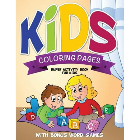 Kids Coloring Pages (Super Activity Book for Kids - With Bonus Word ...