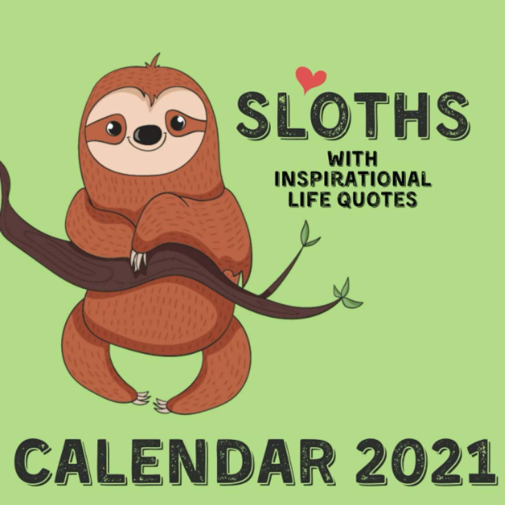 Sloths Calendar 2021: With Inspirational Life Quotes November 2020 ...