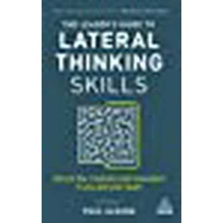 The Leader's Guide to Lateral Thinking Skills: Unlock the Creativity ...