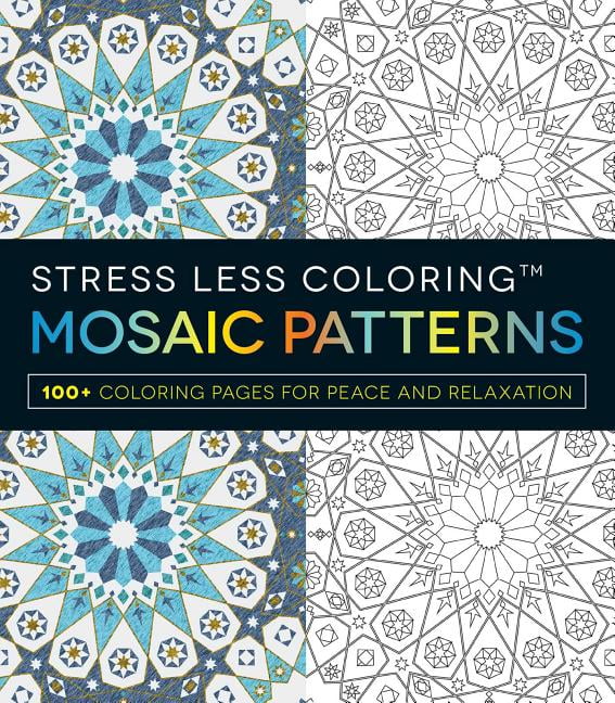 Stress Less Coloring: Stress Less Coloring: Mosaic Patterns: 100 ...
