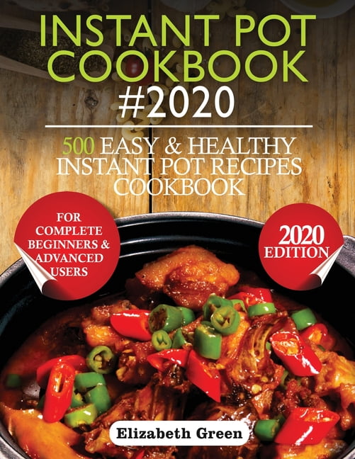 Instant Pot Cookbook #2020: 500 Easy and Healthy Instant Pot Recipes ...