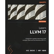 Getting Started with LLVM Core Libraries: Get to grips with LLVM essentials and use the core ...