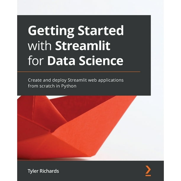 Getting Started with Streamlit for Data Science : Create and deploy ...