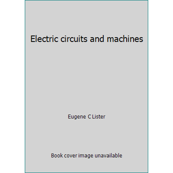 Pre-Owned Electric circuits and machines (Paperback) 0070380260 ...