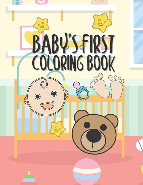 Baby's First Coloring Book : 25 Pages For Baby Or Toddler To Scribble ...