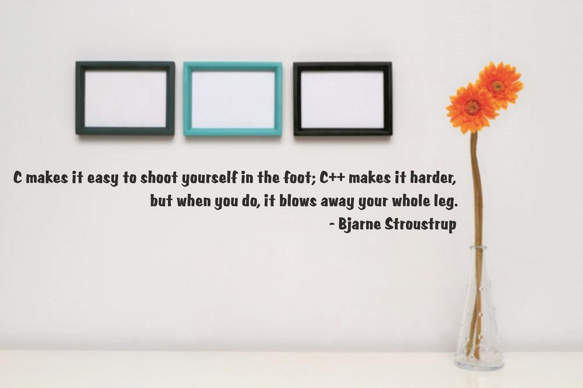 Decal C makes it easy to shoot yourself in the foot; C++ makes it ...