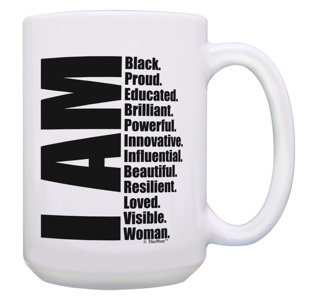 ThisWear Black History Mug I Am Black Proud Educated Brilliant Powerful ...