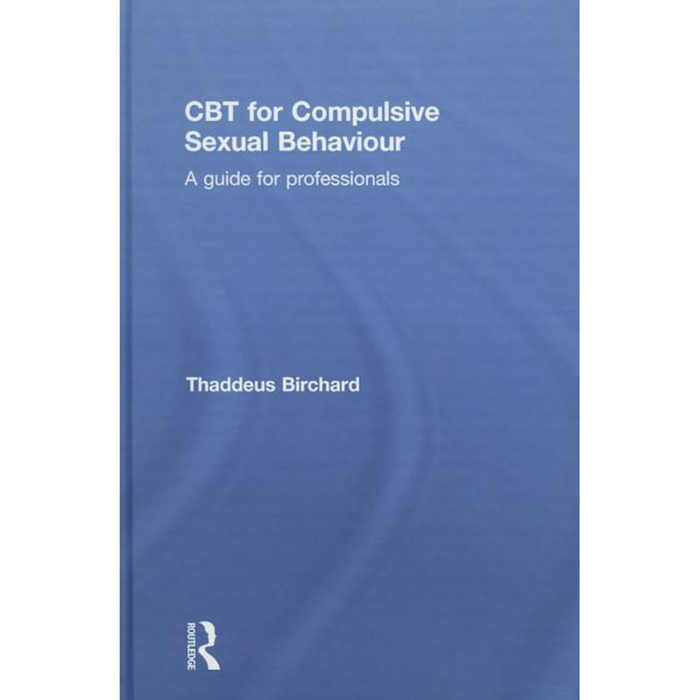 Cbt For Compulsive Sexual Behaviour A Guide For Professionals