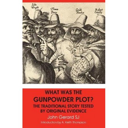 What Was the Gunpowder Plot? the Traditional Story Tested by Original ...