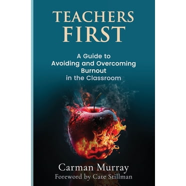 Surviving Teacher Burnout : A Weekly Guide to Build Resilience, Deal ...