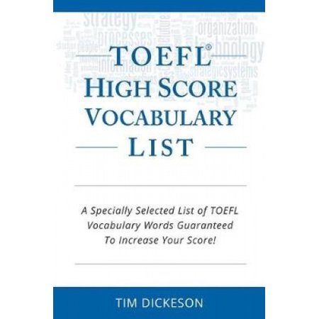 TOEFL iBT High Score Vocabulary List: A Specially Selected List Of ...