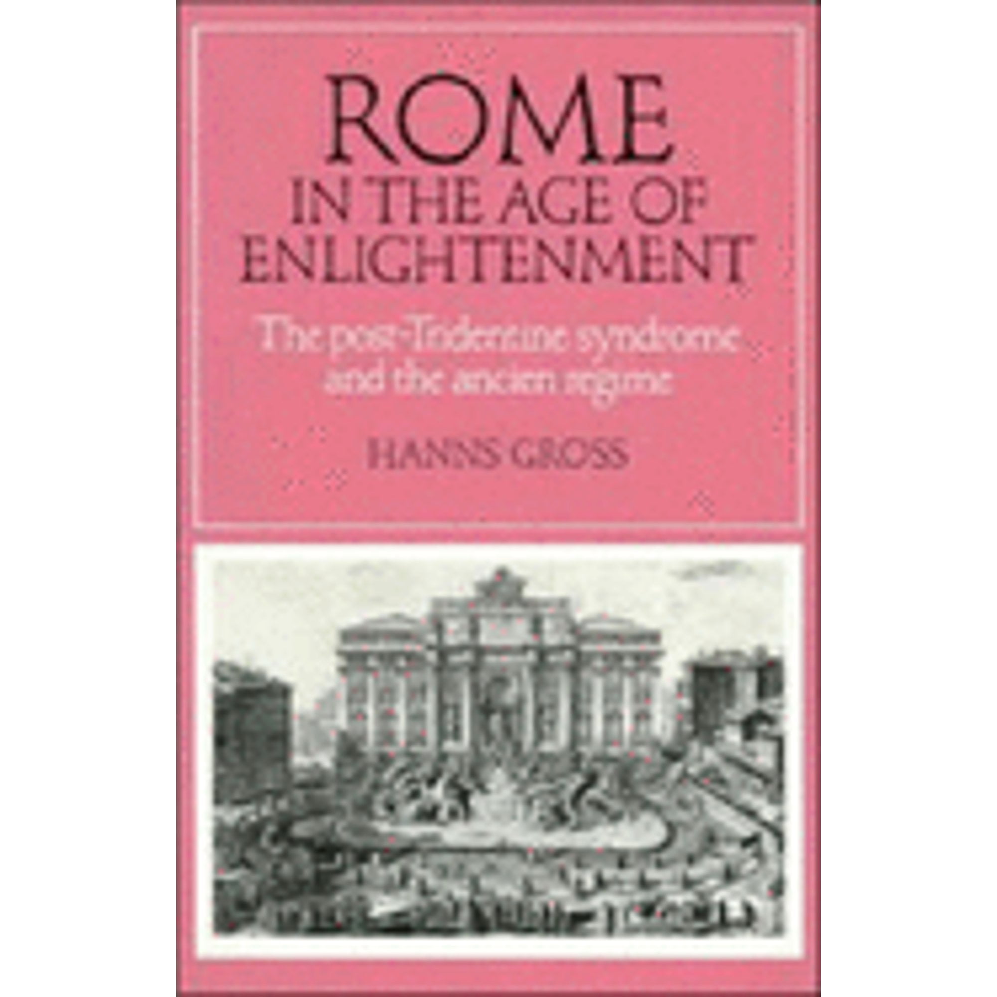 Pre-Owned Rome in the Age of Enlightenment: The Post-Tridentine ...
