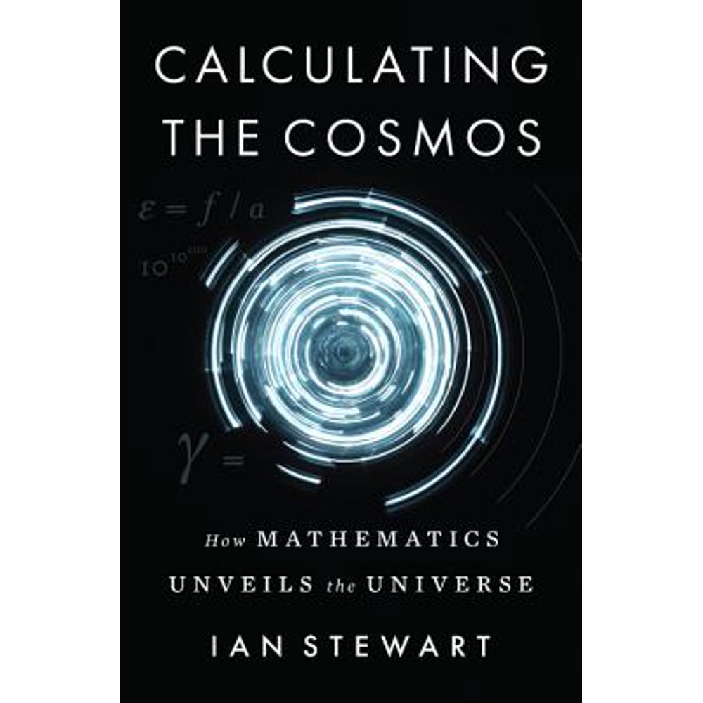 Calculating the Cosmos : How Mathematics Unveils the Universe - Walmart ...