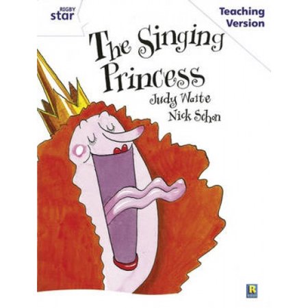 Rigby Star Guided White Level: The Singing Princess Teaching Version ...