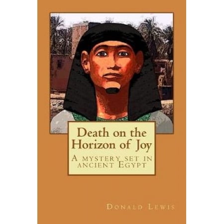 Death on the Horizon of Joy: A Mystery Set in Ancient Egypt | Walmart ...