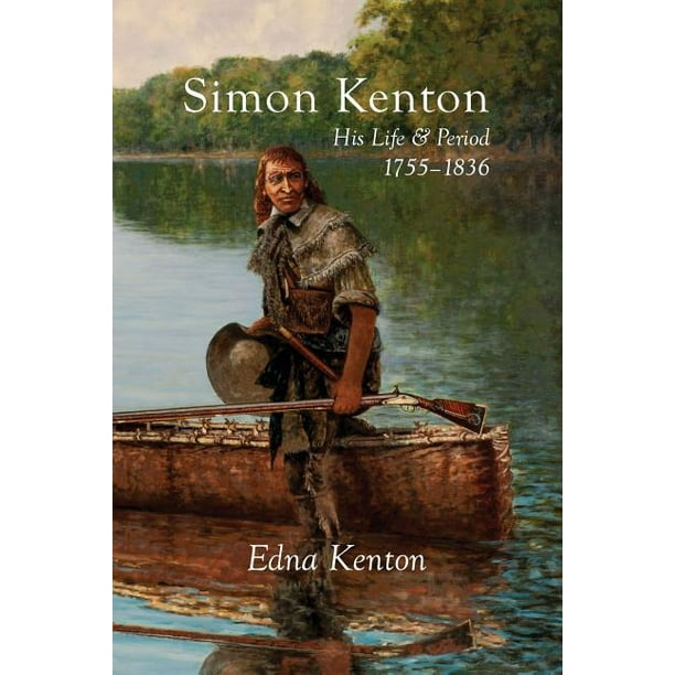 Simon Kenton : His Life and Period, 1755-1836 (Paperback) - Walmart.com