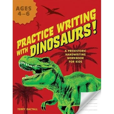 Practice Writing With Dinosaurs!: A Prehistoric Handwriting Workbook ...