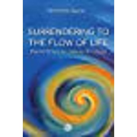 Surrendering to the Flow of Life: beyond Character Defense Structures ...