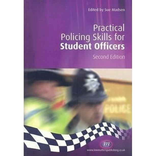 Practical Policing Skills for Student Officers (Practical Policing ...