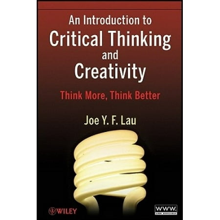 An Introduction to Critical Thinking and Creativity: Think More, Think Better | Walmart Canada