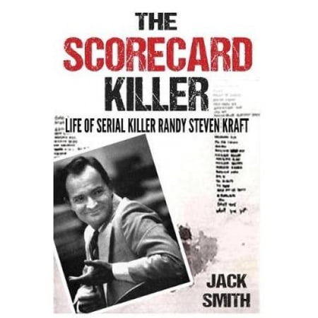 The Scorecard Killer: The Life of Serial Killer Randy Steven Kraft ...