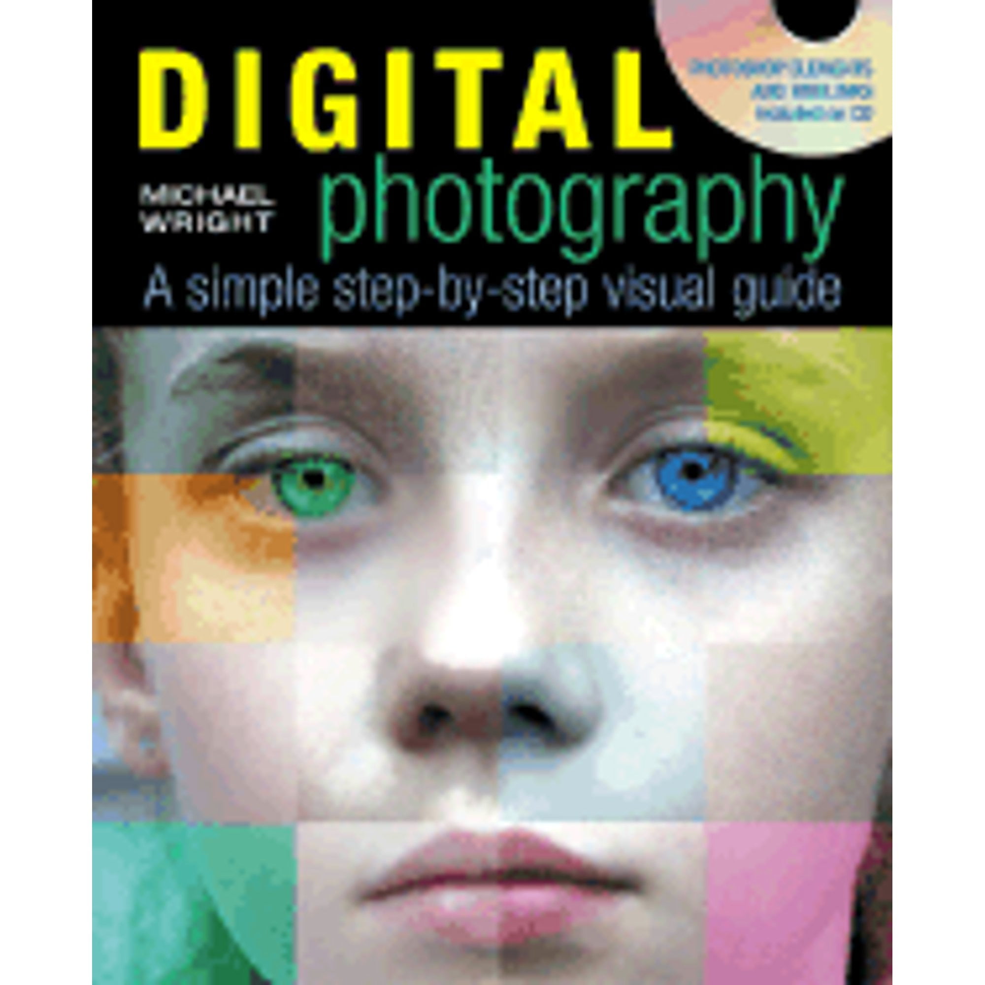 Digital Photography : A Simple Step-By-Step Visual Guide to Taking ...