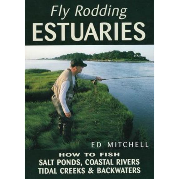 Pre-Owned Fly Rodding Estuaries : How to Fish Salt Ponds, Coastal ...