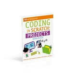 DK Workbooks: DK Workbooks: Coding in Scratch: Projects Workbook : Make Cool Art, Interactive ...