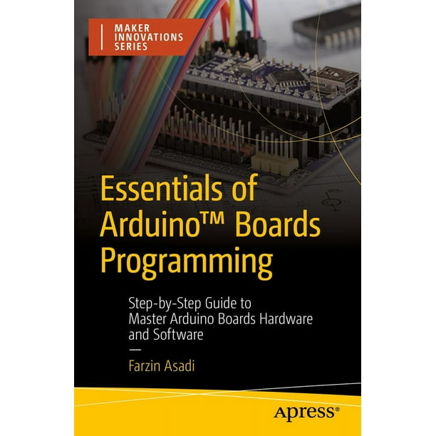 Essentials of Arduino(tm) Boards Programming: Step-By-Step Guide to ...