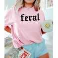 Feral Shirt, Comfort Feral Tee, Unisex Funny Shirt, Funny Quote T-Shirt ...