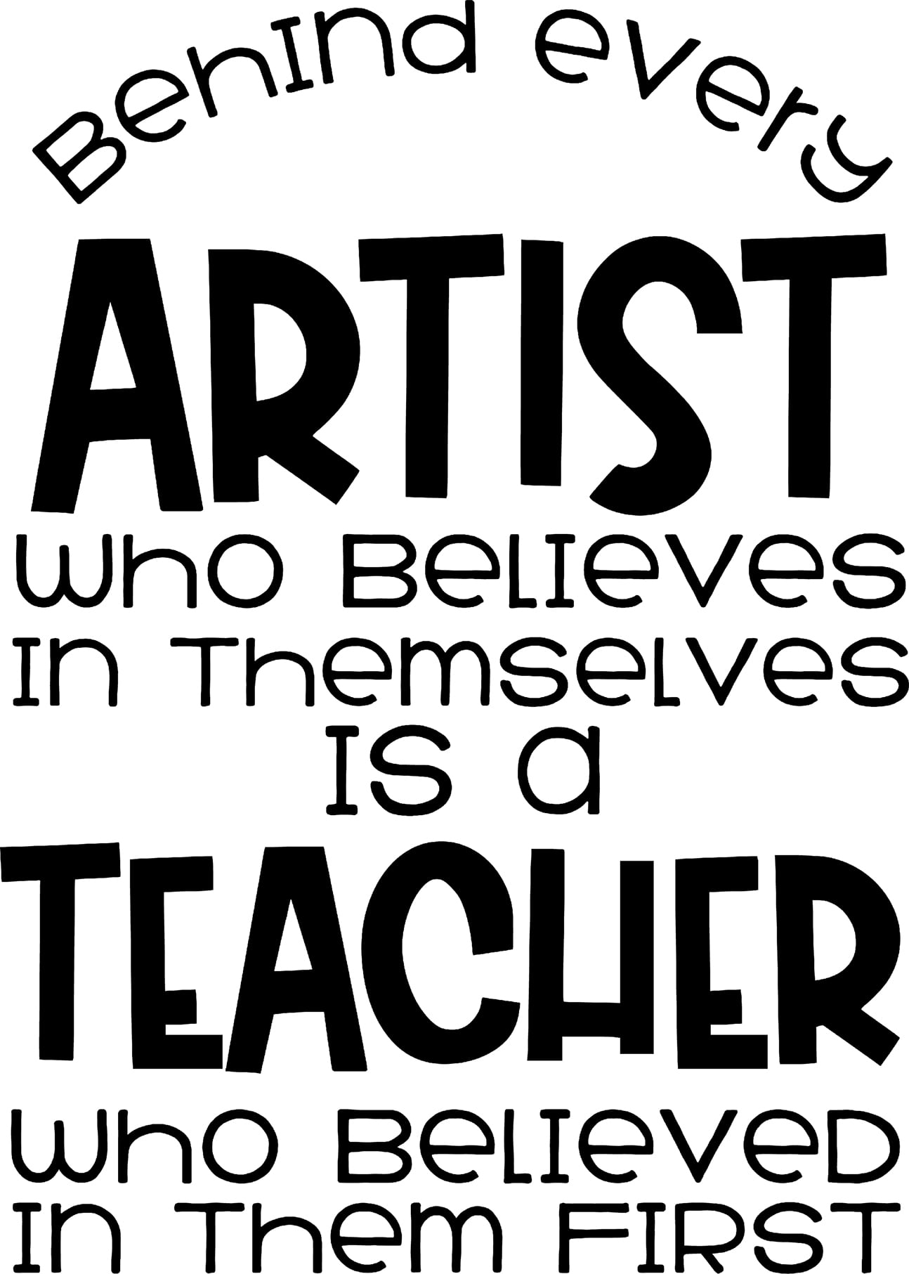 Behind Every Artist Who Believes In Themselves Teacher Role Model Wall ...
